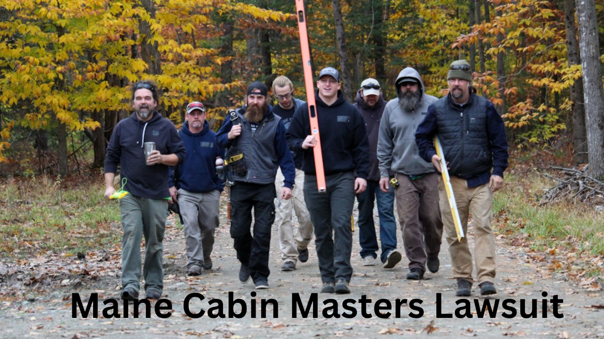 Maine Cabin Masters Lawsuit: Key Allegations, Claims, and Legal Responses